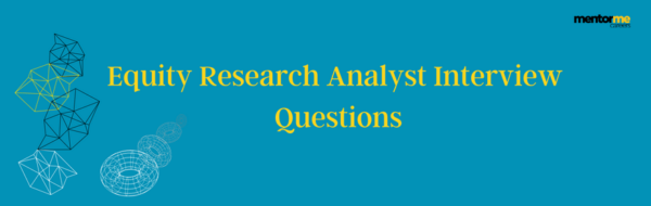 Equity Research Analyst Interview Questions - for Success