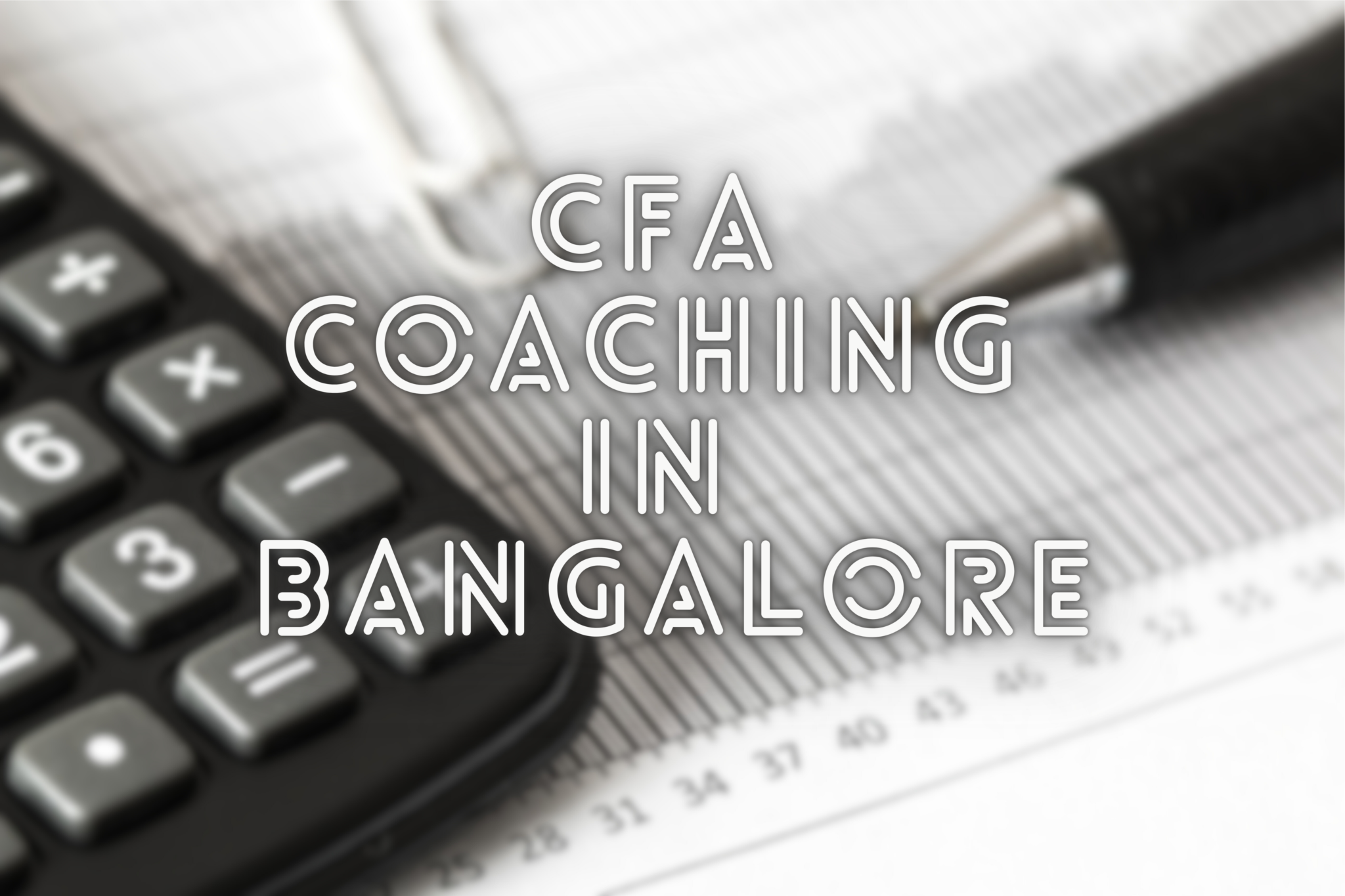 CFA Coaching in Bangalore: Get Success in the Finance Industry