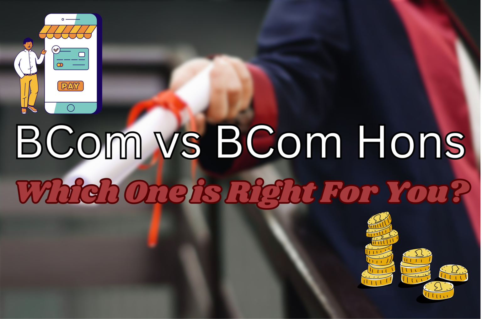 BCom vs BCom Hons: Which One is For You?