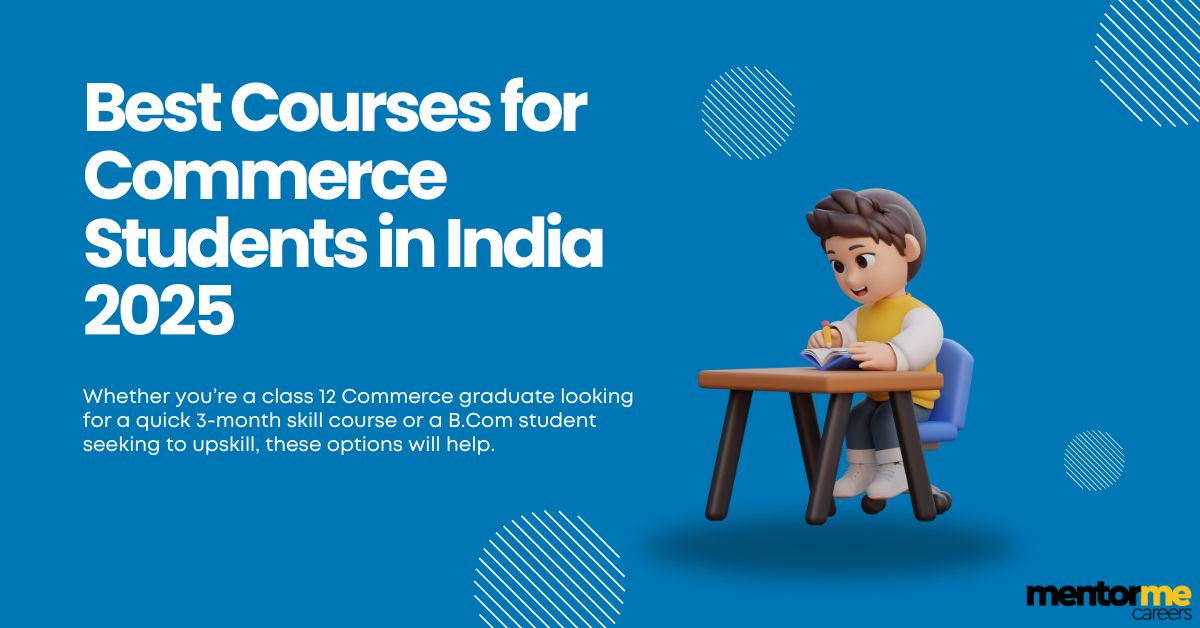 Best Courses for Commerce Students in India 2025