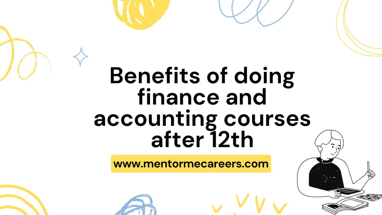 8 Benefits of Doing Finance and Accounting Courses after 12th