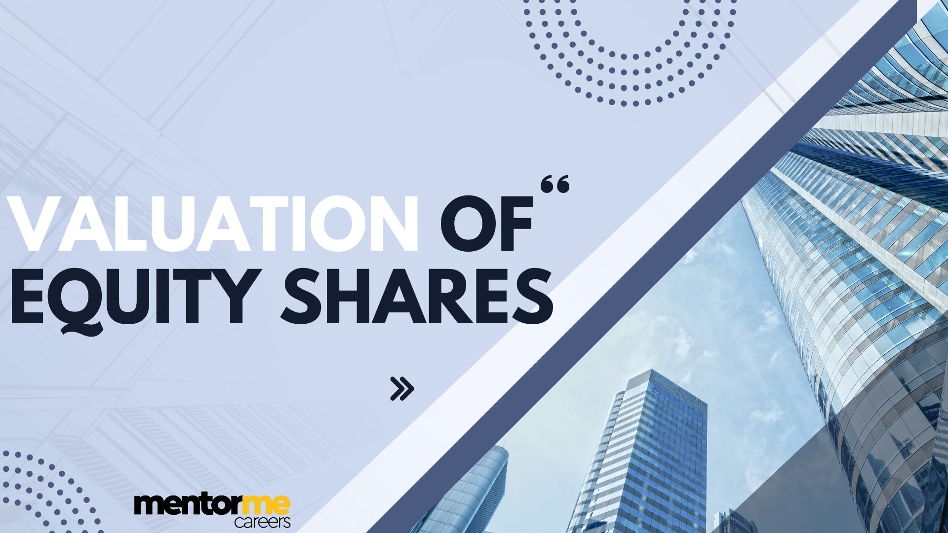 Detailed Step By Step Valuation of Equity Shares- Guide - MENTOR ME CAREERS