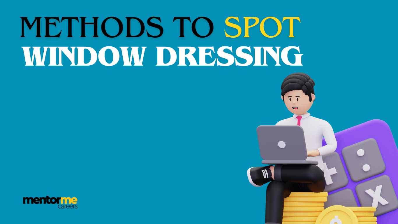 Spotting Window Dressing: Top 5 Indicators - MENTOR ME CAREERS