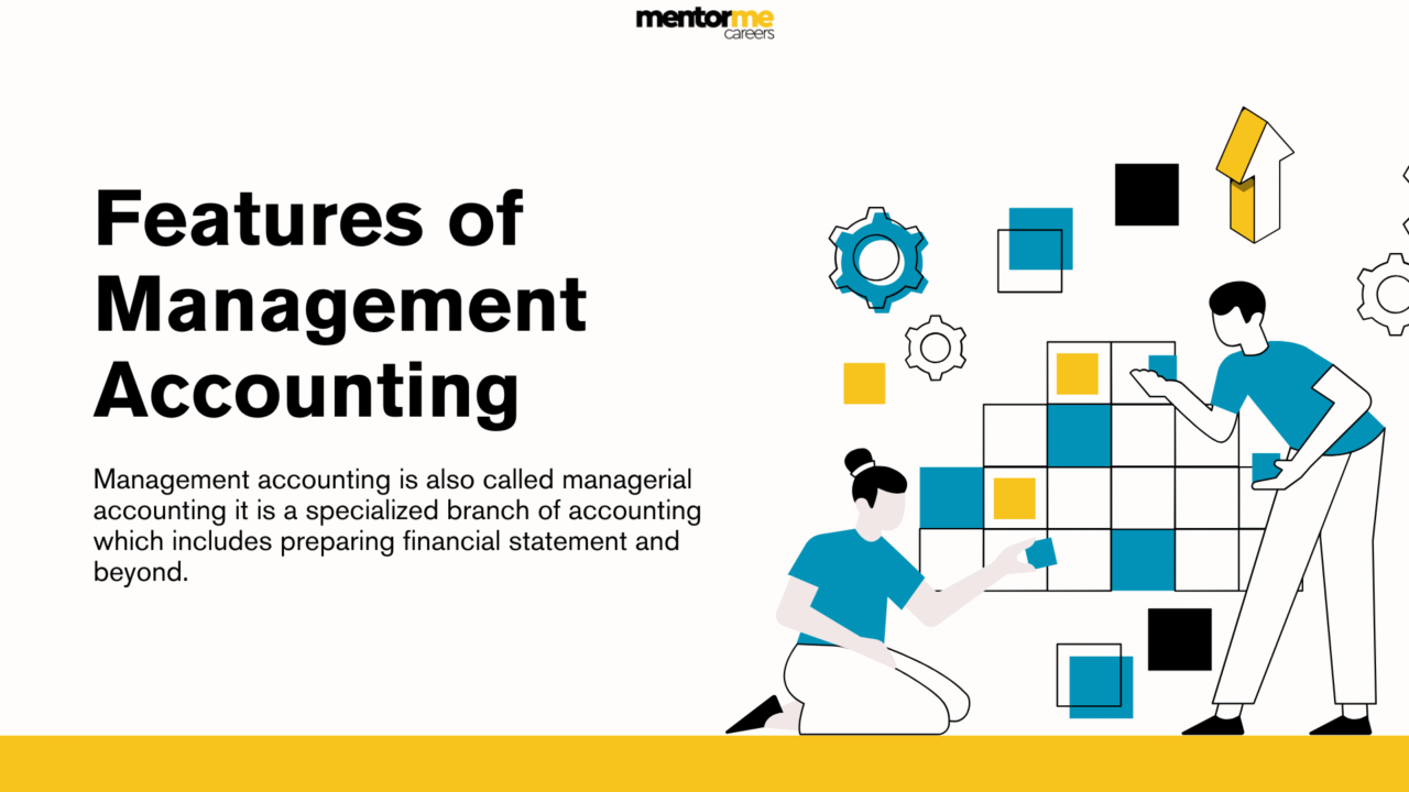 Features of Management Accounting: Characteristics & Benefits - MENTOR ...